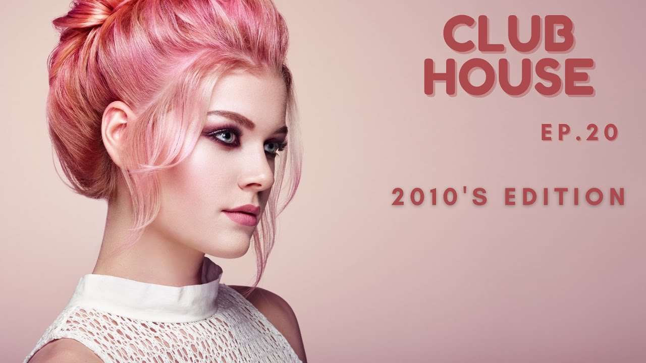 CLUB HOUSE Ep. 20 (2010's Edition) - YouTube