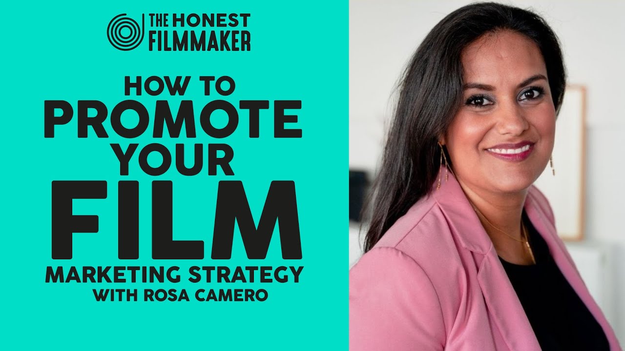 How to Promote your Independent Film - Marketing Strategy with Rosa ...