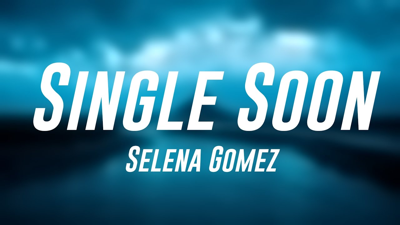 Single Soon - Selena Gomez Lyric Music 🪕 - YouTube