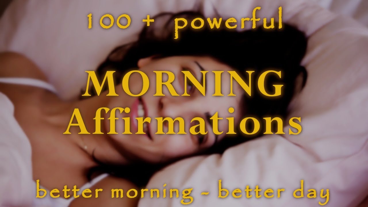 100+ Powerful Morning Affirmations for a positive start to the day ...