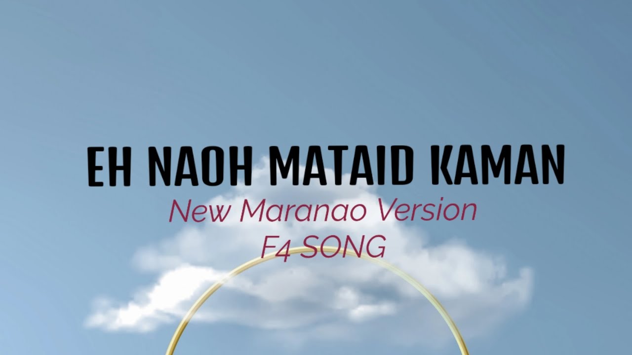EH NAOH MATAID KAMAN ( New maranao version of F4 SONG) - YouTube