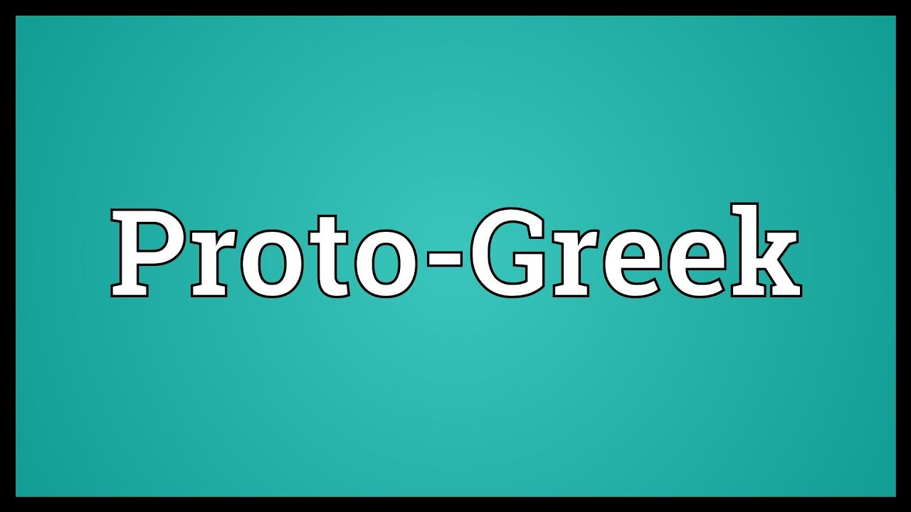 Proto Greek Meaning YouTube proto-greek-meaning-youtube