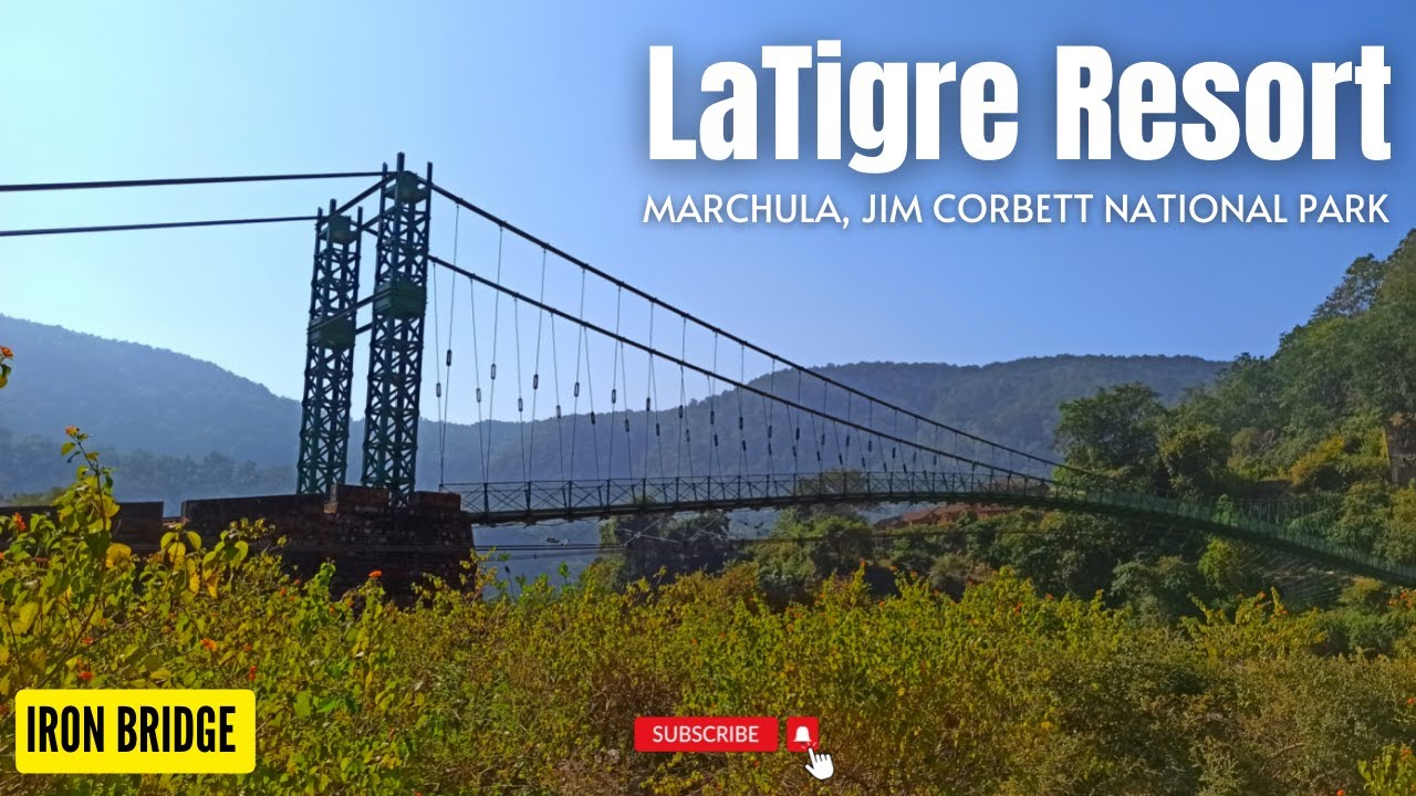 Iron Bridge Marchula | Jhula Pul | LaTigre Resort Marchula Jim Corbett ...