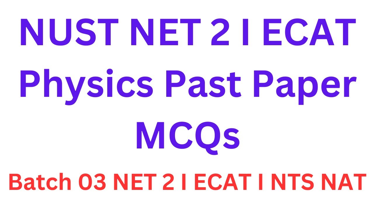 NUST NET Physics Past Papers I NUST Entry Test Physics Preparation I ...