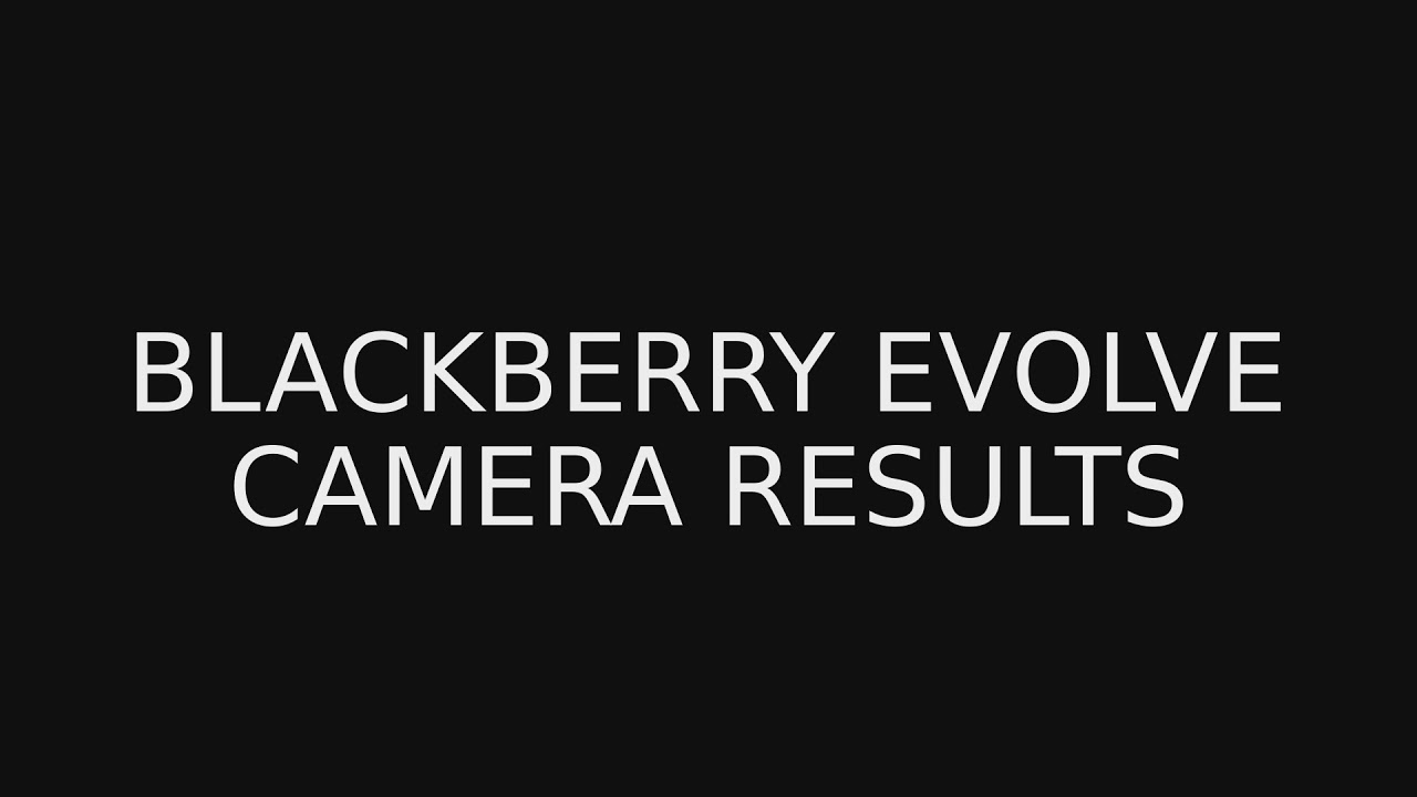 BlackBerry Evolve Camera Results | Samples | Review - YouTube