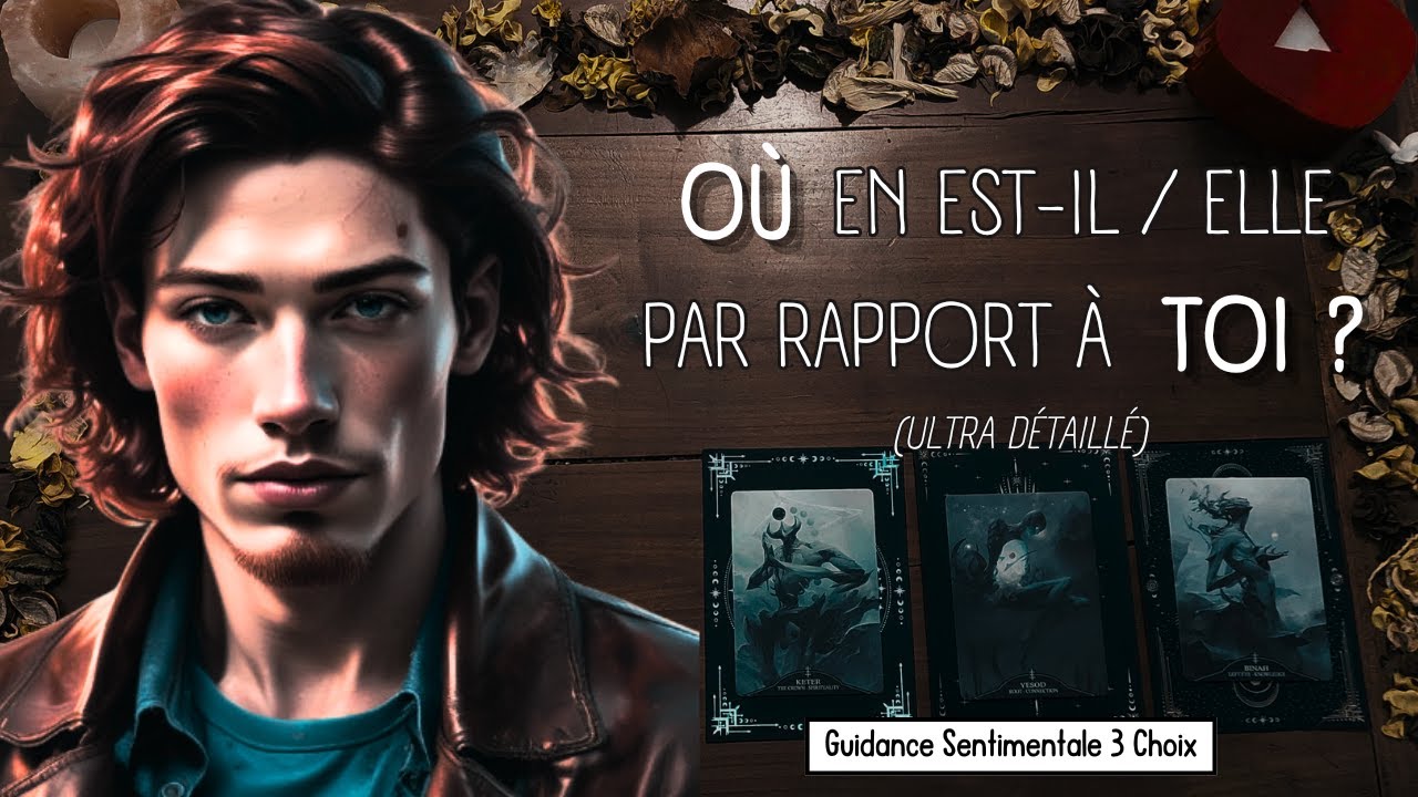 👀 Où En Est-Il / Elle Par Rapport A Toi ? 💕(Ultra détaillé) - Guidance ...