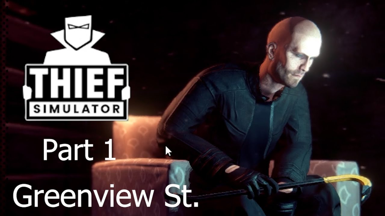 Thief Simulator Full Playthrough "Greenview St." (No Commentary) - YouTube