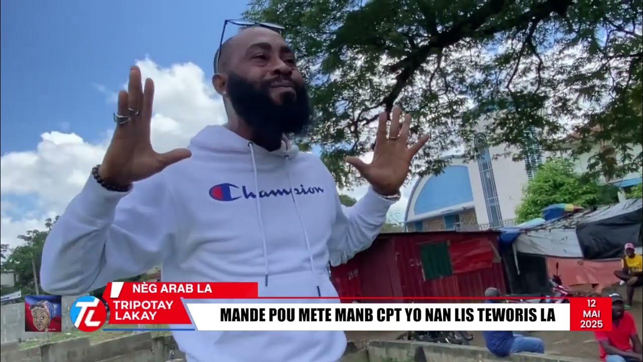 Arab la resi fache, mande pou mete Moise Jean Charles, Andre Michel, CPT yo nan lis Teworis la ...