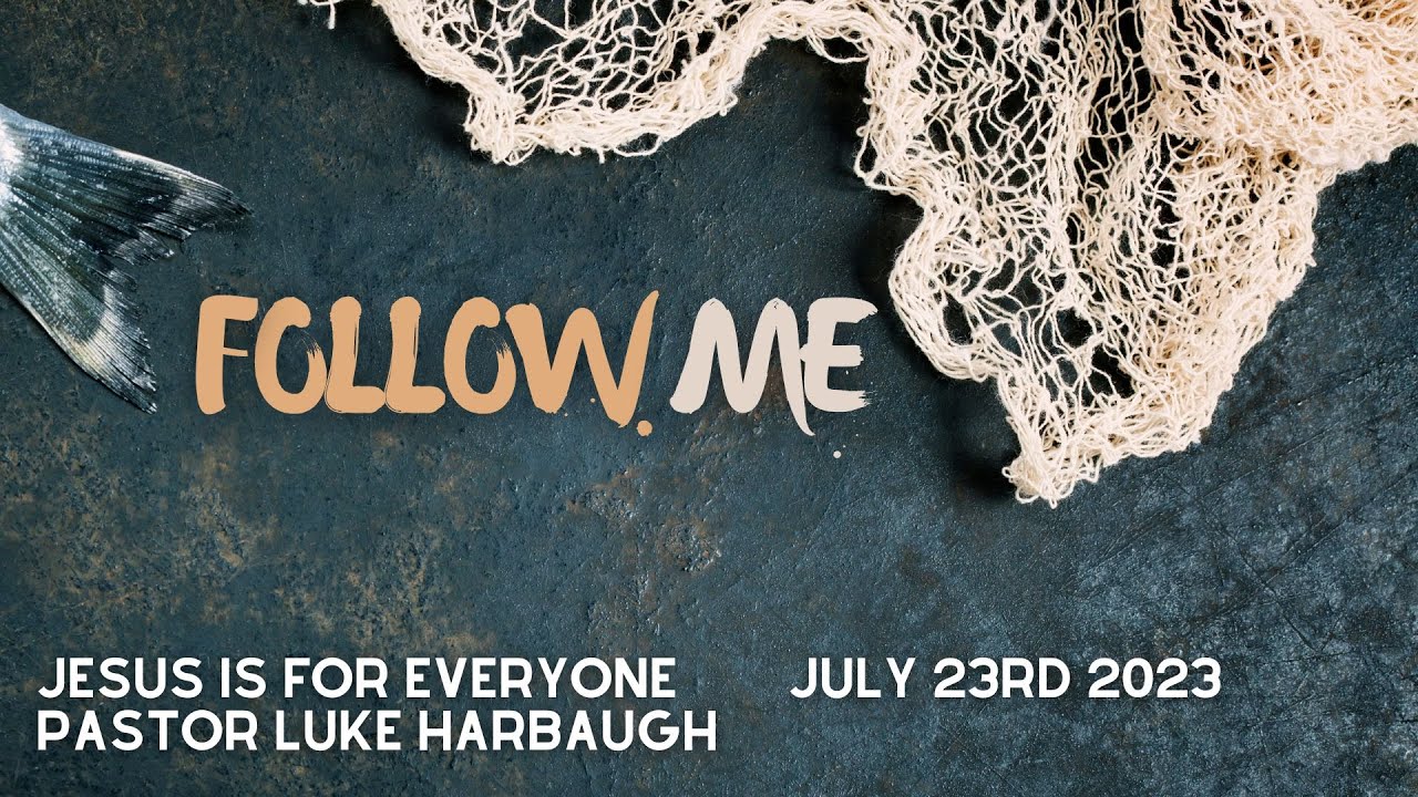 Jesus Is For Everyone | Pastor Luke Harbaugh | July 23rd 2023 - YouTube