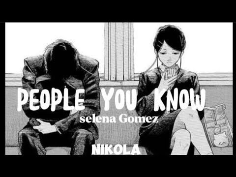 selena Gomez — People You Know (Lyrics) - YouTube