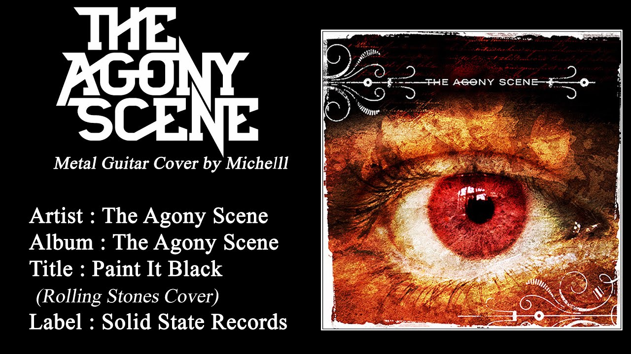 The Agony Scene - Paint It Black (Metal Guitar Cover) FULL HD 4K - YouTube