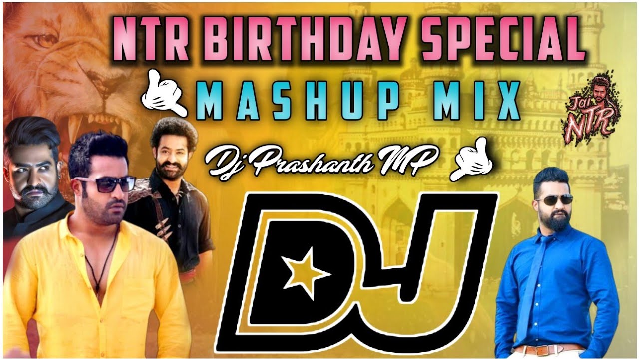 NTR Birthday || special Mash-up || Mix BY || DJ PRASHANTH MP - YouTube