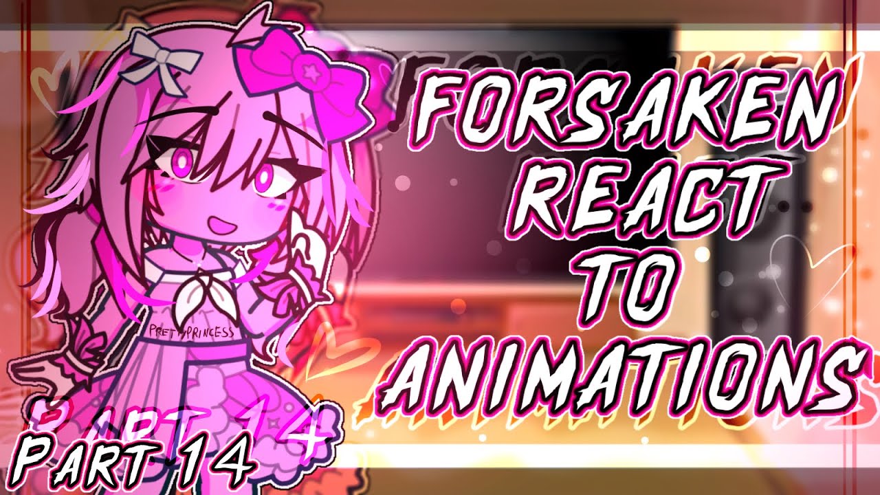 FORSAKEN REACTS TO ANIMATIONS || Gacha || Part 14 🎀 ` ; ROBLOX ...