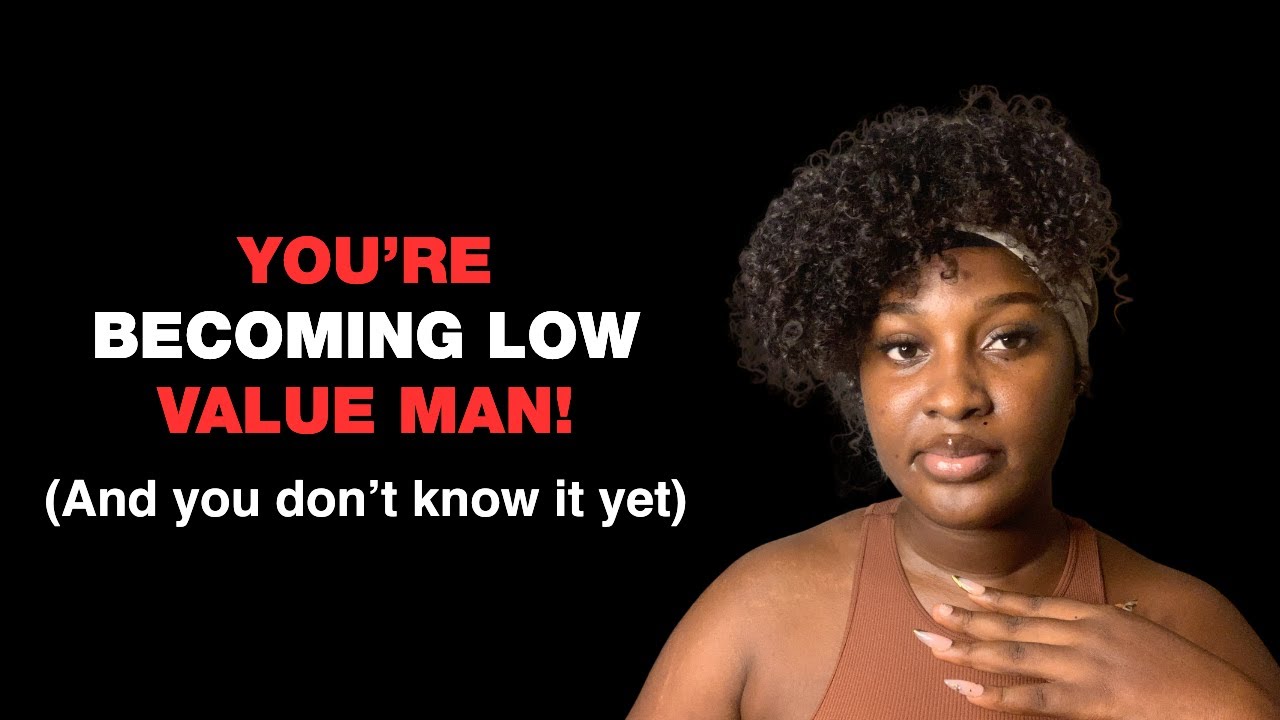 5 Things That Makes You a Low Value Man (And How to Fix it) - YouTube