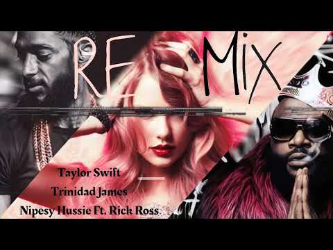 Taylor Swift X Trinidad James-T-Pain X Nipesy Hussie Ft  Rick Ross_Remix mashup 2022