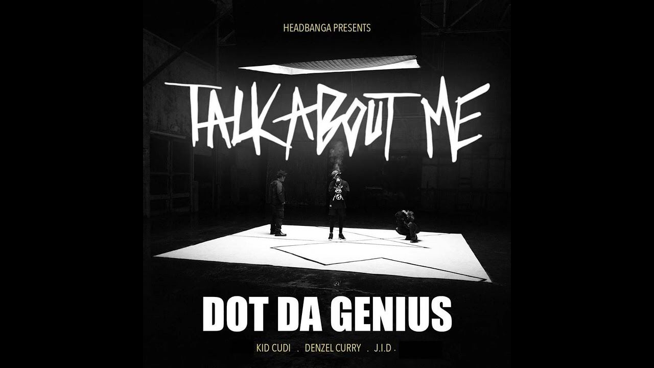 [CLEAN] Dot Da Genius - Talk About Me (feat. Kid Cudi, Denzel Curry ...