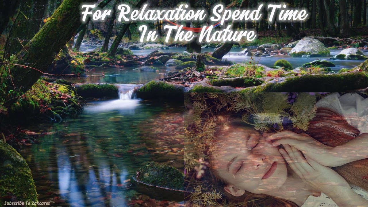 For Relaxation, Spend Time In The Nature - YouTube