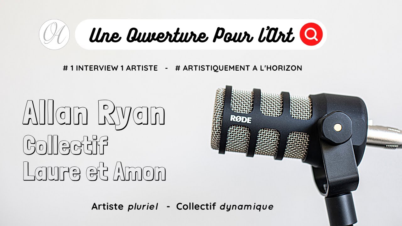 # [1 interview 1artiste] ALLAN RYAN # Artistiquement à l'horizon [podcast] Collectif Laure et ...