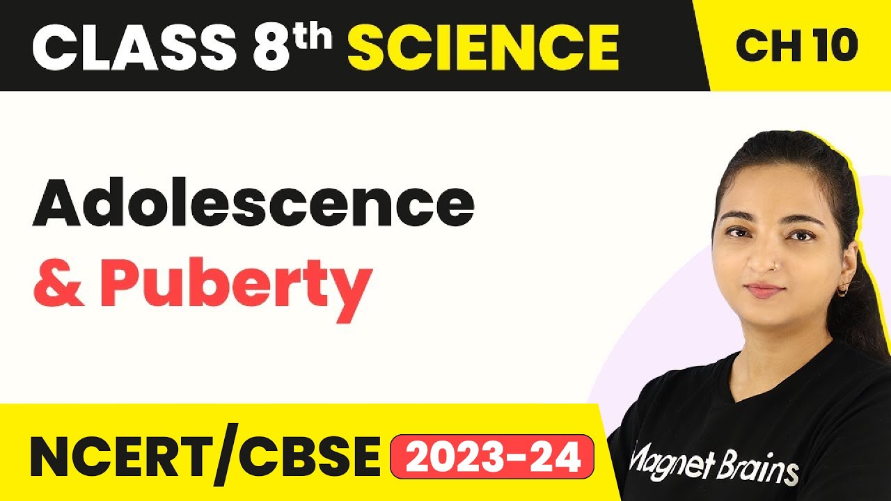 Class 8 Science Chapter 10 | Adolescence and Puberty - Reaching the Age ...