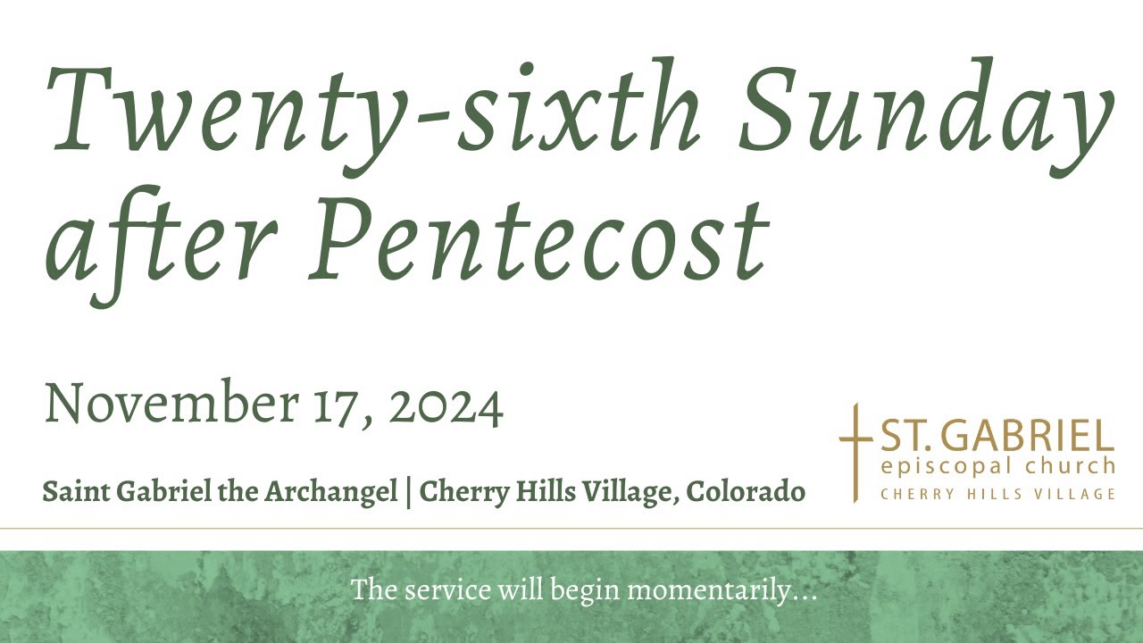 November 17, 2024 - Twenty-sixth Sunday after Pentecost - Proper 28 ...