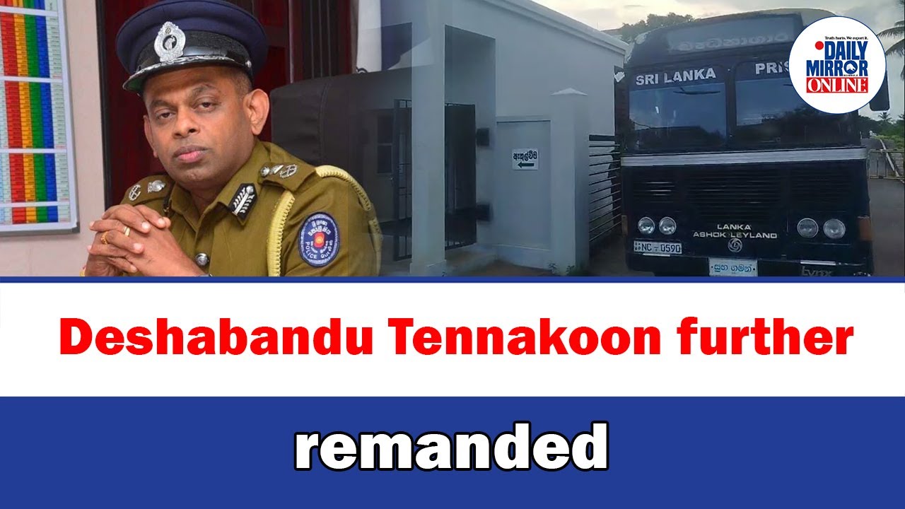 Deshabandu Tennakoon further remanded - YouTube