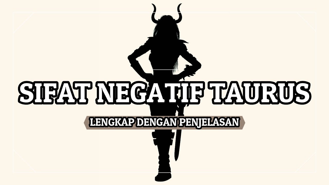 KERAS KEPALA TINGKAT DEWA !! SIFAT NEGATIF TAURUS LENGKAP DENGAN ...