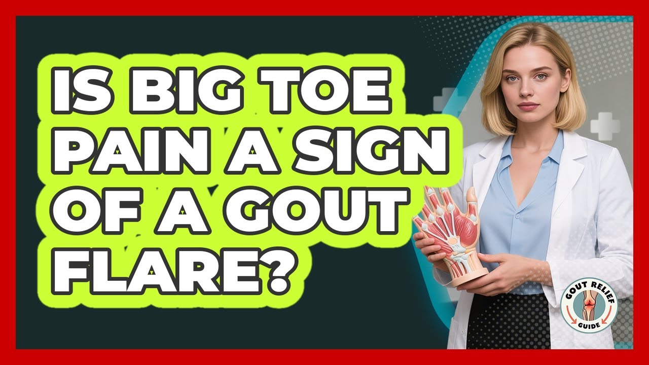 Is Big Toe Pain A Sign Of A Gout Flare? - Gout Relief Guide - YouTube