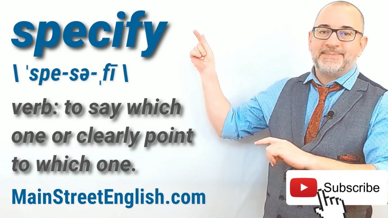English Vocabulary Builder: SPECIFY - Verb (Pronunciation & Usage ...