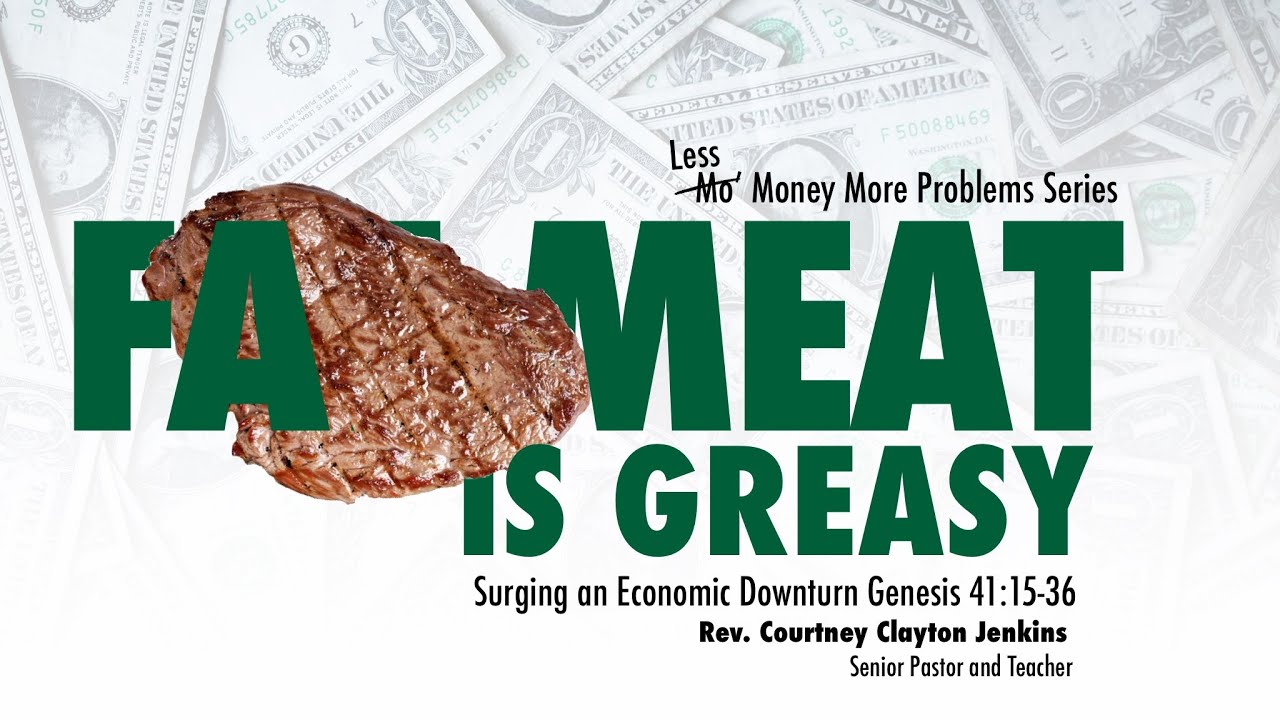Fat Meat Is Greasy: Surviving an Economic Downturn | Pastor Courtney ...