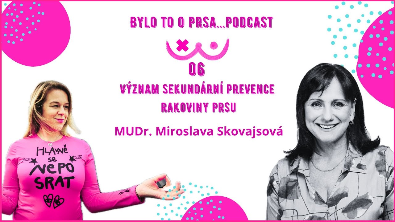 6. VÝZNAM sekundární PREVENCE RAKOVINY prsu - Miroslava Skovajsová a ...
