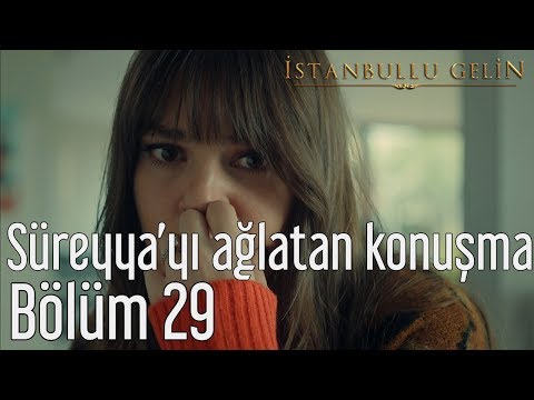 İstanbullu Gelin 29. Bölüm - Süreyya'yı Ağlatan Konuşma