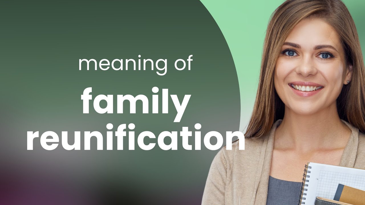 Understanding Family Reunification: A Guide for English Learners - YouTube