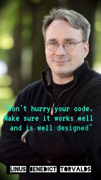 #ElzQuote Linus Torvalds quote "Dont hurry your code" , creator of ...