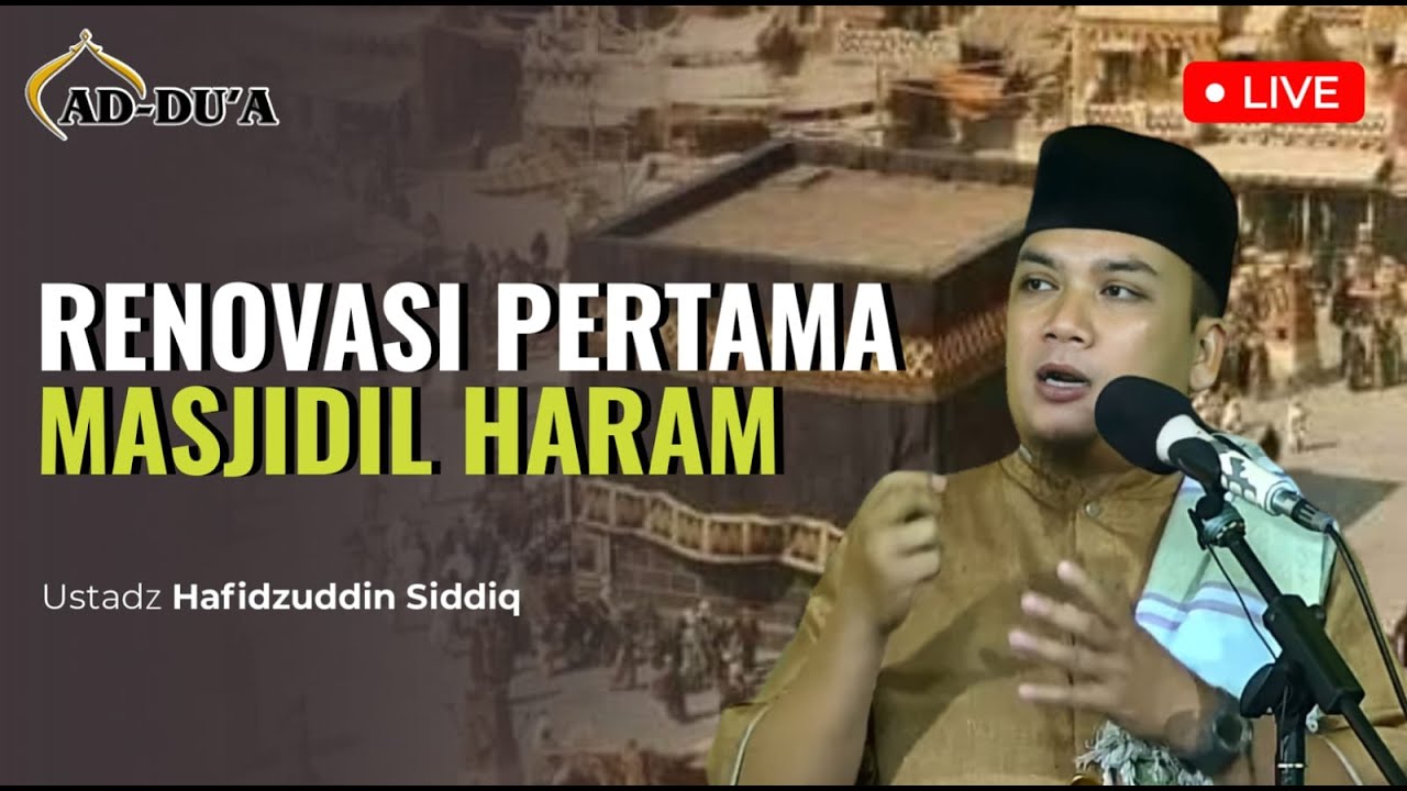 SEJARAH RENOVASI PERTAMA MASJIDIL HARAM - Ustadz Hafizuddin Sidiq ...