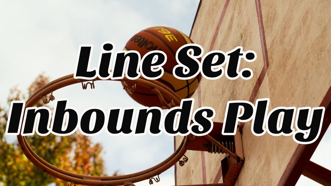 Line Set Inbounds (All Cuts, No Screens): Great Basketball Inbounds ...