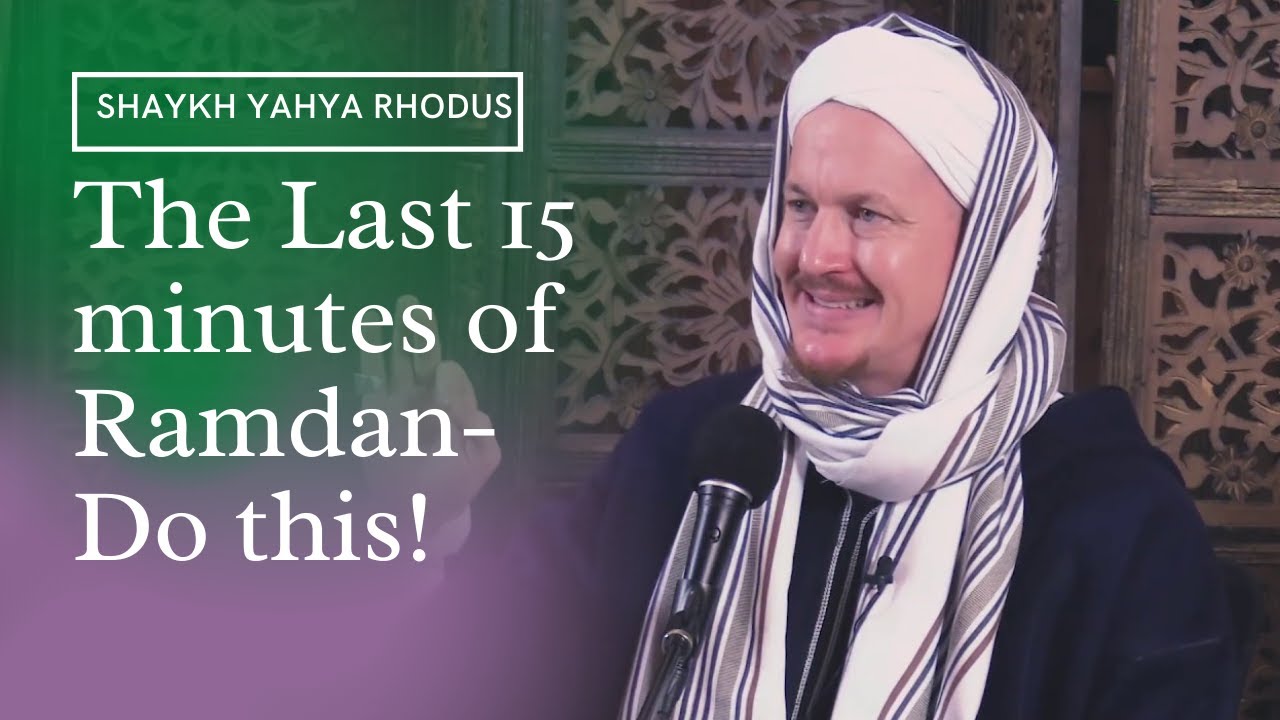 The last 15 minutes of Ramadan - Shaykh Yahya Rhodus - YouTube