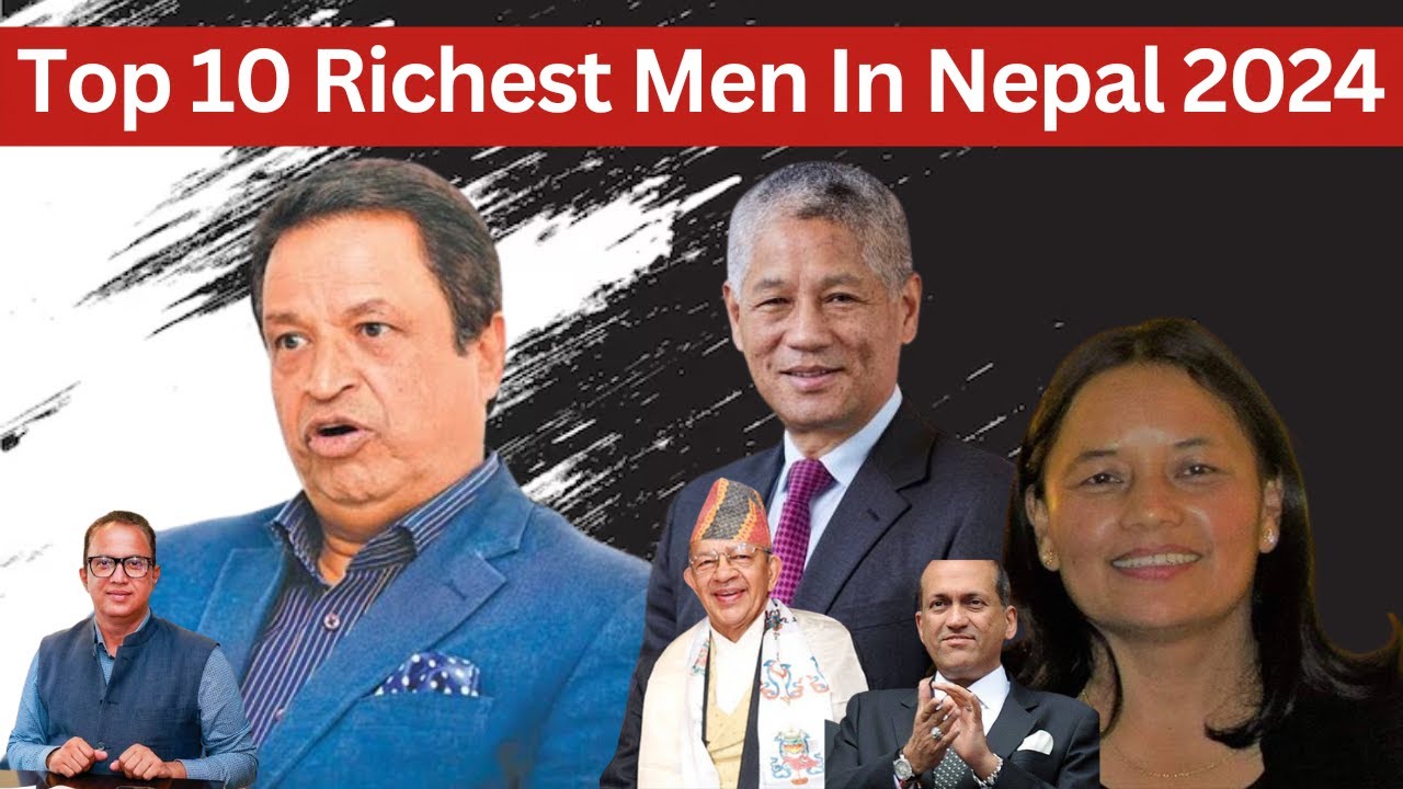 सबैभन्दा धनि 10 नेपालिहरु। Top 10 Richest Men In Nepal 2024 ...