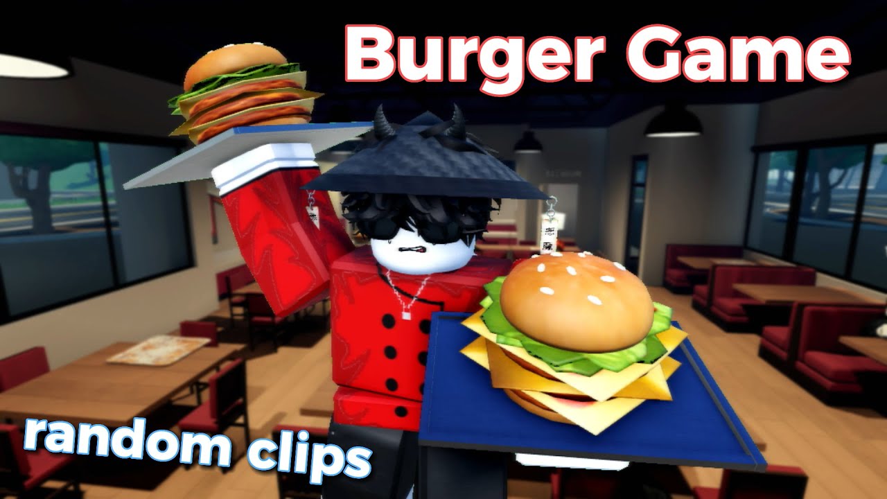 BURGER GAME - roblox, random clips(first gameplay?!?) - YouTube