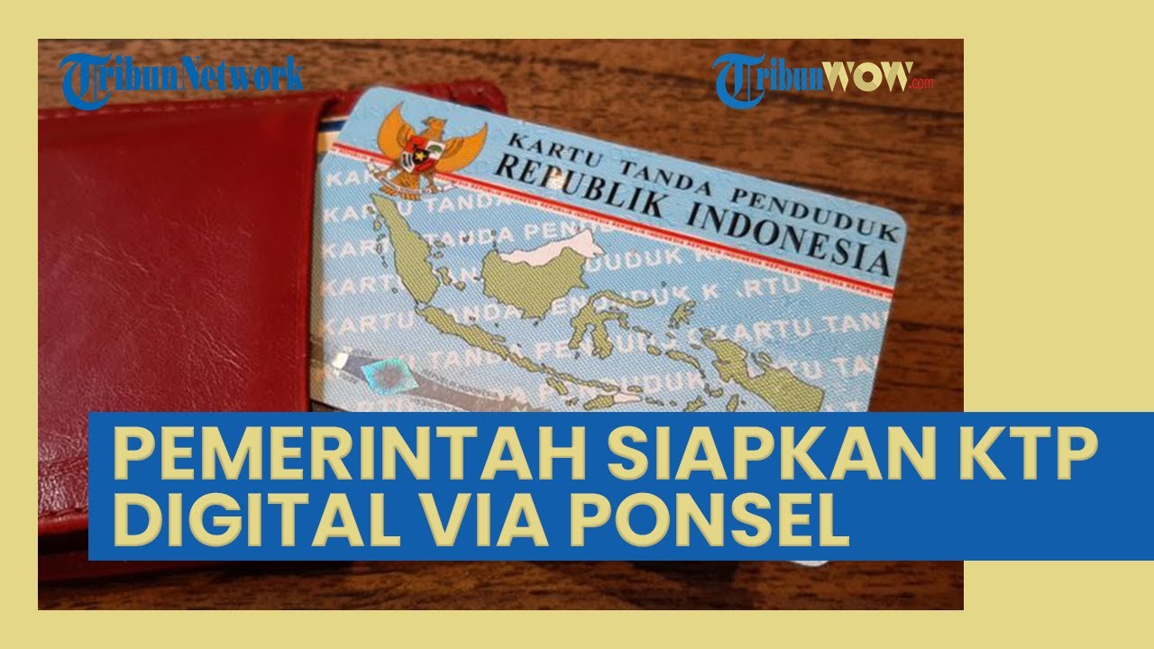Pemerintah Siapkan KTP Digital via Ponsel Buntut Penerbitan KTP ...