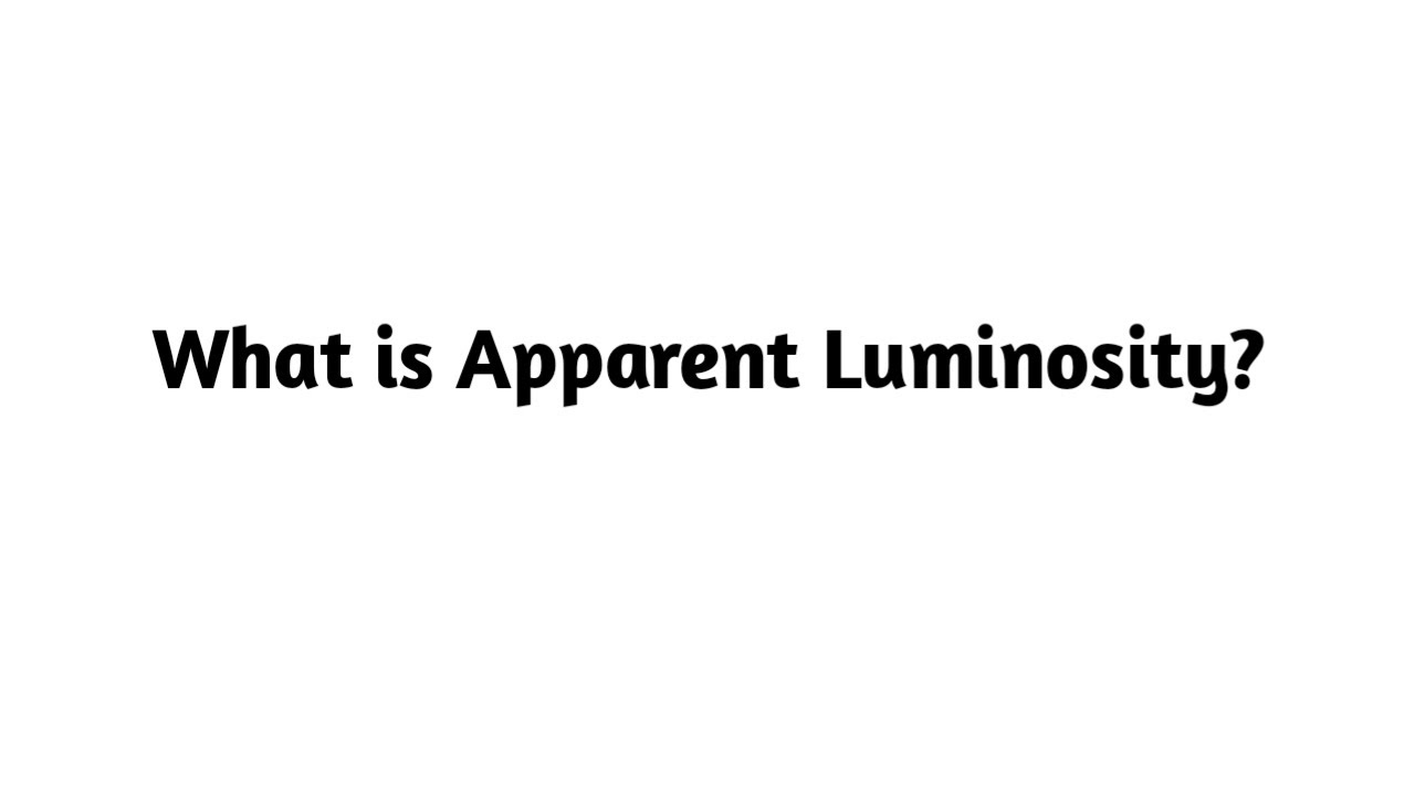 What is Apparent Luminosity ? - YouTube