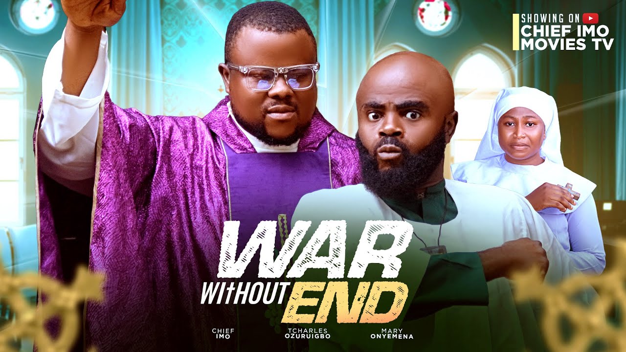 WAR WITHOUT END(FULL MOVIE)CHIEF IMO-CHARLES OZURUIGBO-MARY ONYEMENA ...