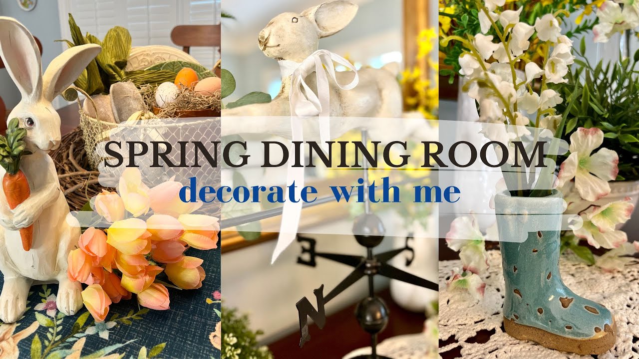 SPRING COTTAGE DECORATE WITH ME | SPRING/EASTER DINING ROOM DECOR IDEAS ...