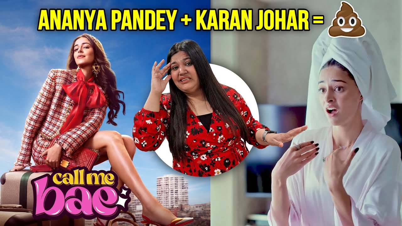 Ananya Pandey’s new show is a DISASTER!🤦🏻‍♂️ | “Call me Bae” Honest ...