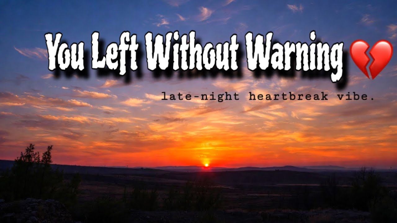 You Left Without Warning / Late Night Lonely Music 😢 | Sad Song Before ...