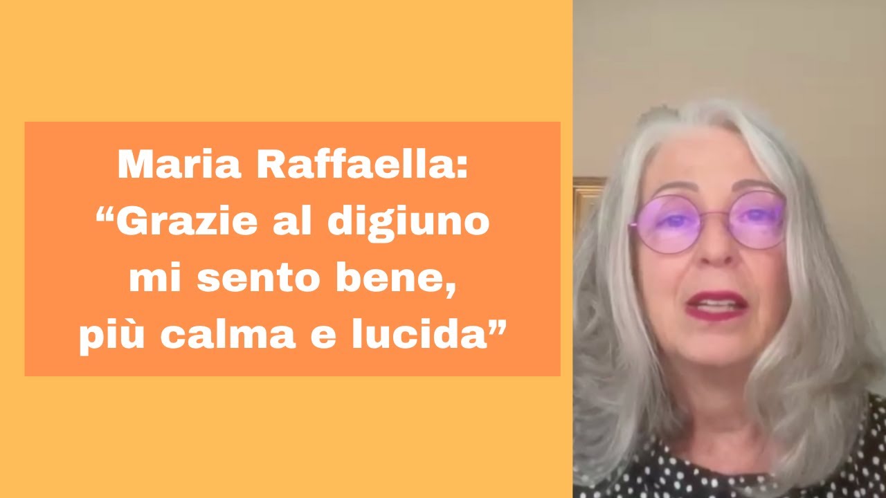 Maria Raffaella: Grazie al digiuno mi sento meglio, più calma e lucida ...