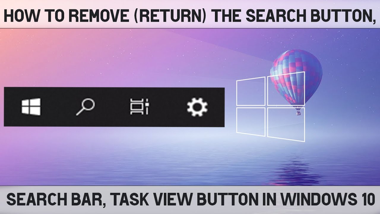 How To Remove return The Search Button Search Bar Task View Button how-to-remove-return-the-search-button-search-bar-task-view-button