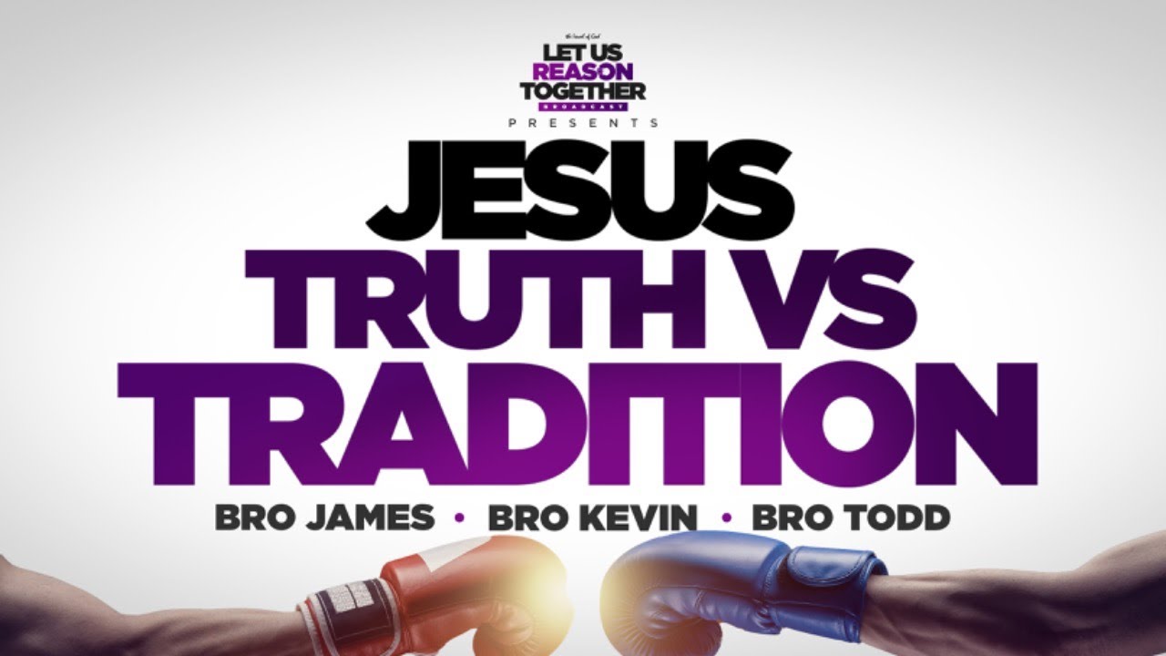 IOG - Let Us Reason Together - "Jesus: Truth Vs. Tradition" - YouTube