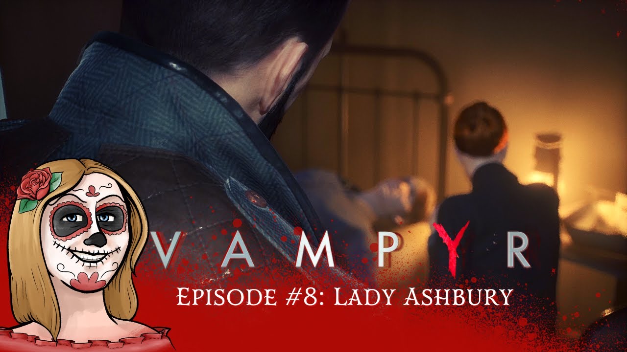 Vampyr Lets Play - Episode 8 - Lady Ashbury - YouTube