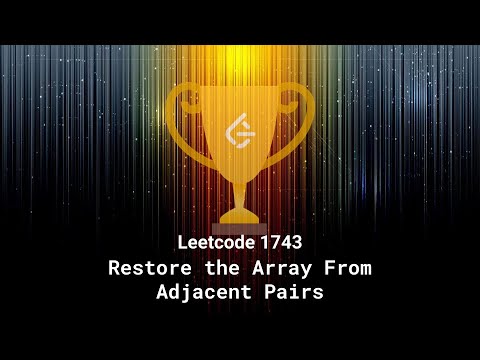 Leetcode 1743. Restore the Array From Adjacent Pairs - YouTube