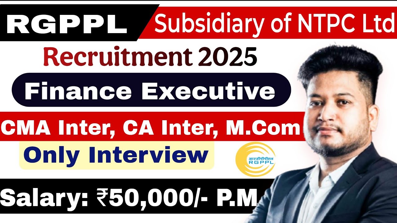 CMA Inter, CA Inter, M.Com PSU/Govt Job 2025|Rgppl (Subsidiary Of NTPC ...